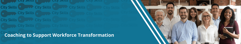 Coaching to Support Workforce Transformation